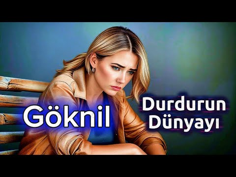 Durdurun Dünyayı - Göknil