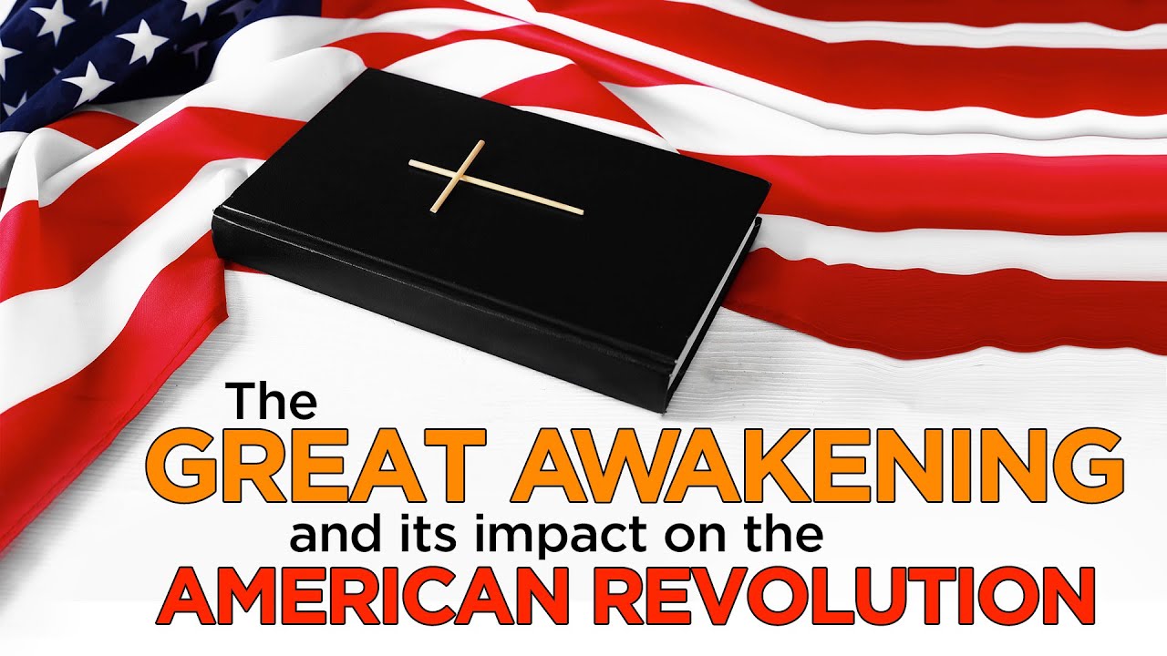 THE GREAT AWAKENING AND ITS IMPACT ON THE AMERICAN REVOLUTIONARY WAR ...