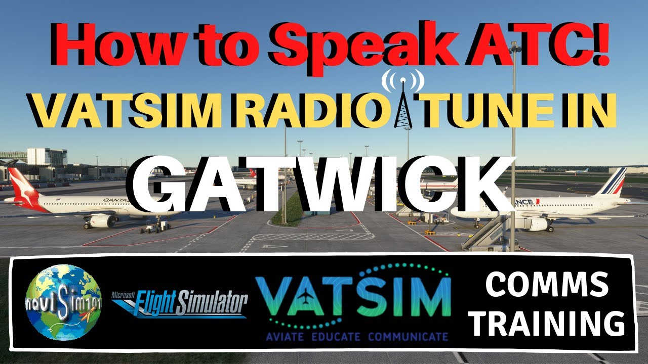 MSFS 2020 | How to Speak ATC! | A Gatwick Airport VATSIM RADIO TUNE IN ...