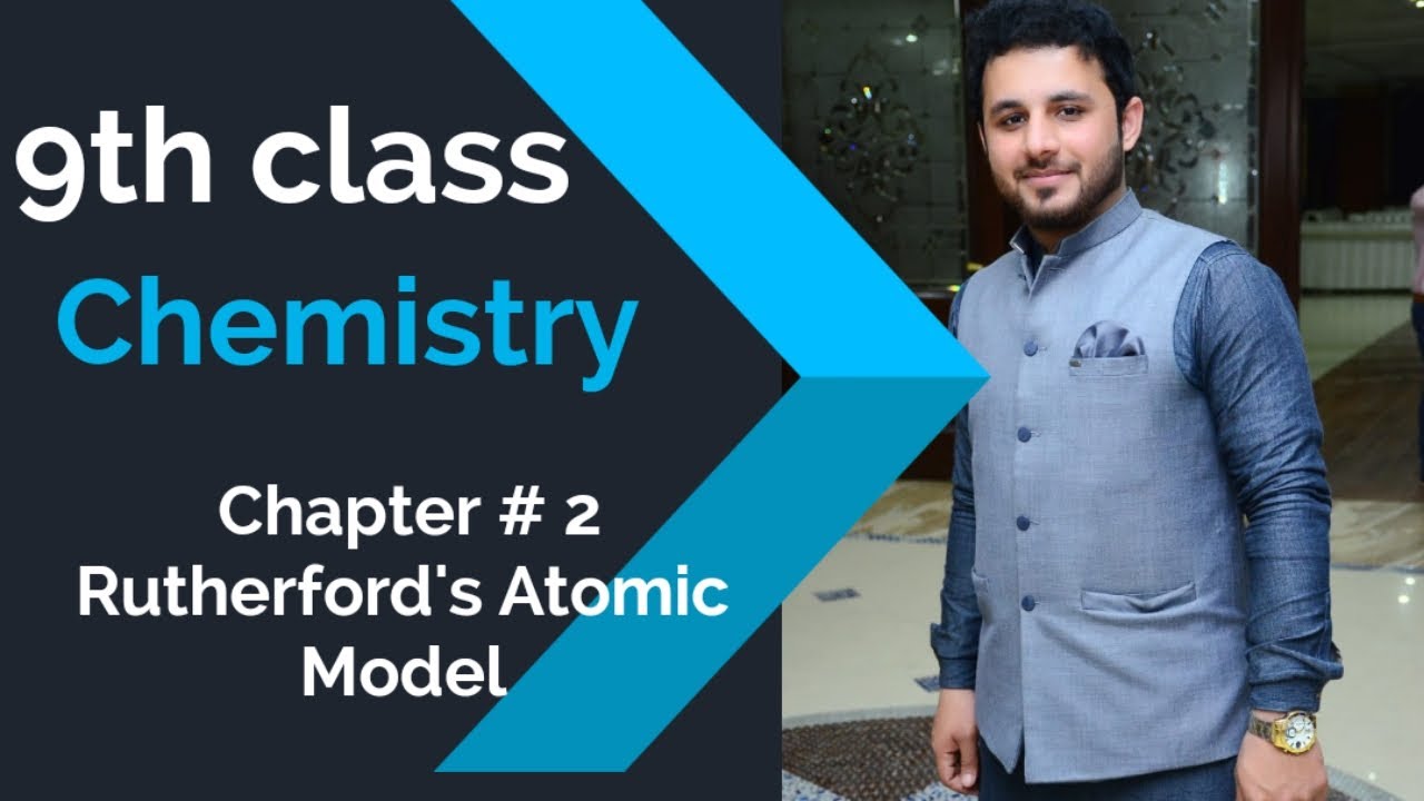 9th Class Chemistry, Chap # 2 Structure of Atoms Topic: Rutherford's ...