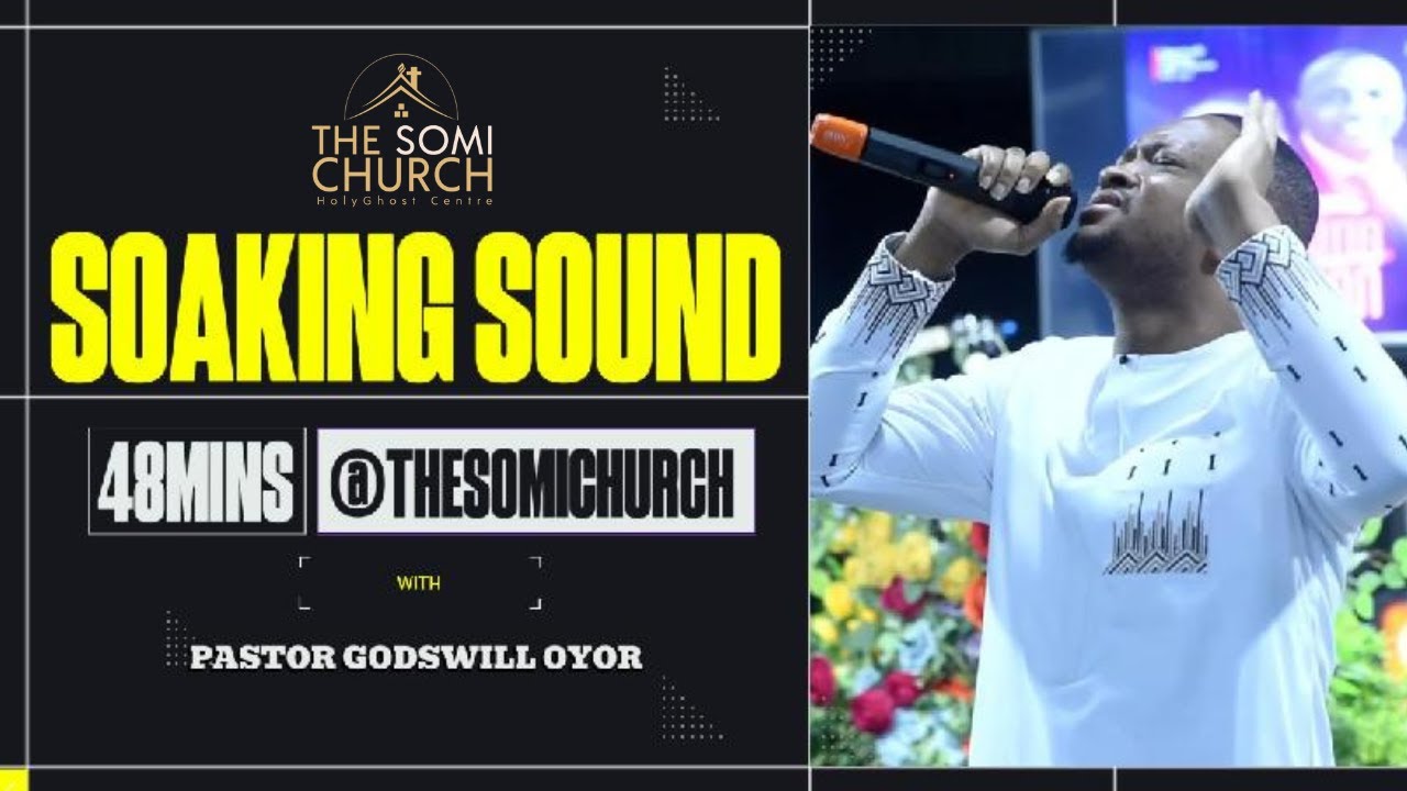 POWERFUL SOAKING SESSION WITH PASTOR GODSWILL OYOR@godswilloyor LIVE ...