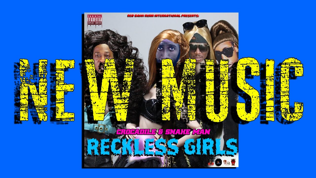 CROCADILE FEAT SNAKE MAN - RECKLESS GIRLS [RECKLESS GANG DISS] ,︻╦╤─ ҉ ...