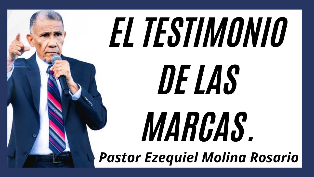 El testimonio de las marcas | Pastor Ezequiel Molina Rosario | Predicas ...