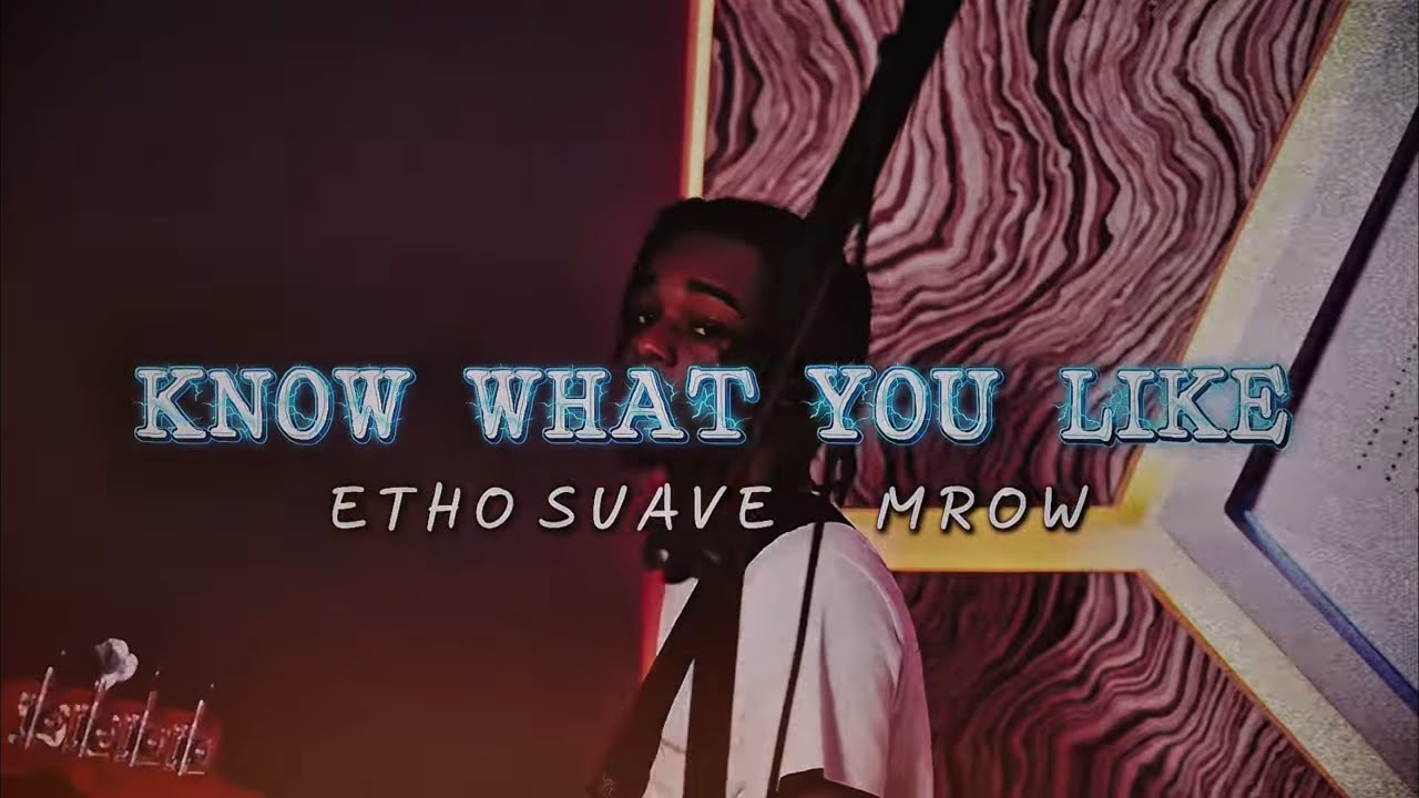 EthoSuave - Know What You Like (feat. M Row) [Official Visualizer] # ...