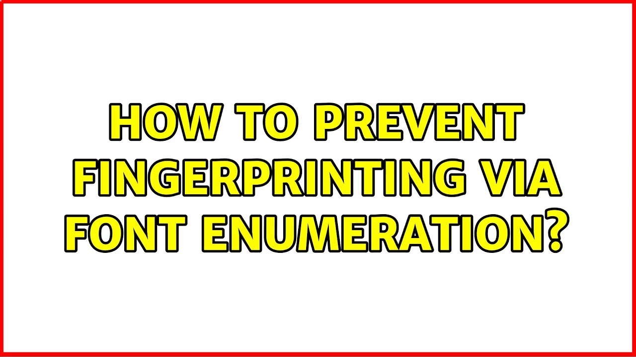 How to prevent Fingerprinting via Font Enumeration? - YouTube