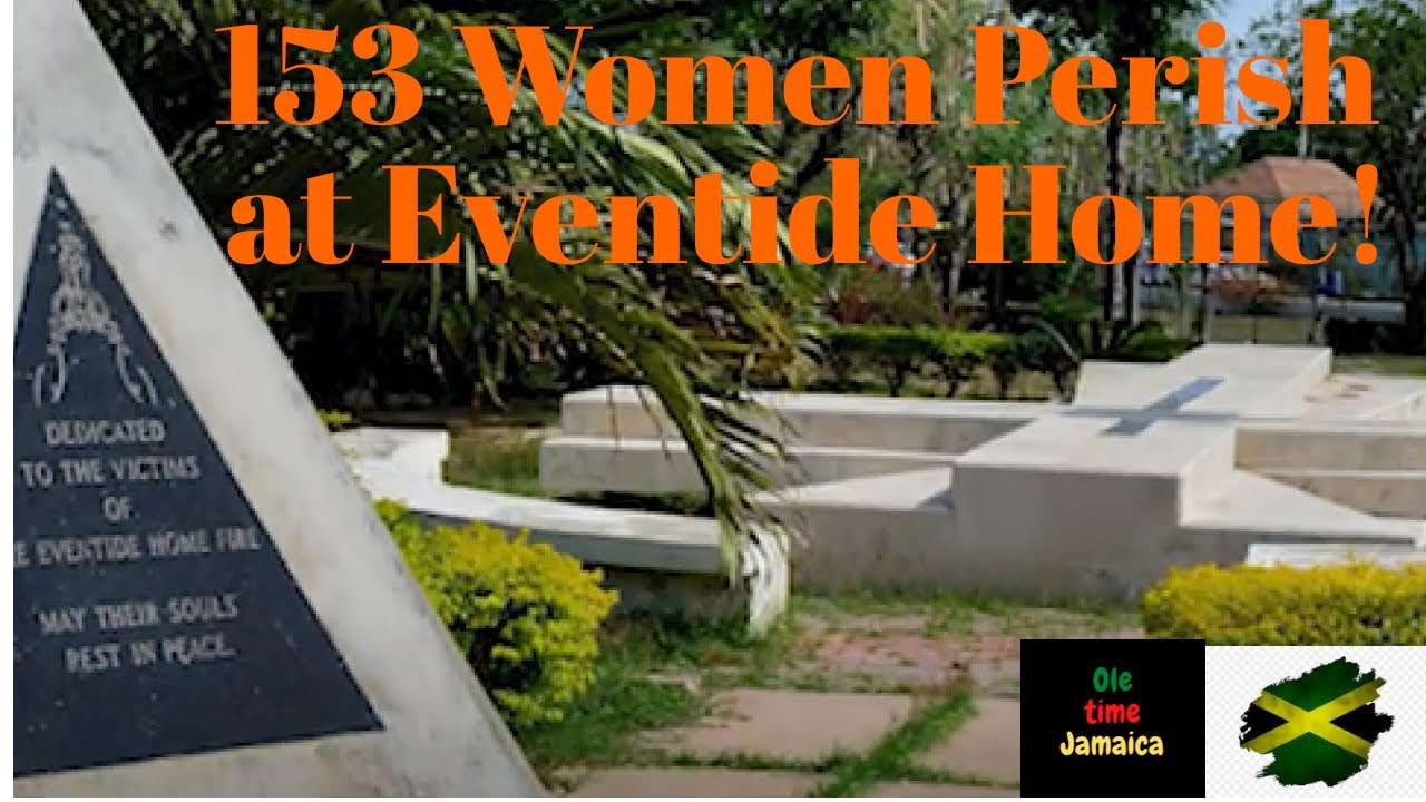 153 Women Perish at Eventide Home | Ole Time Jamaica - YouTube