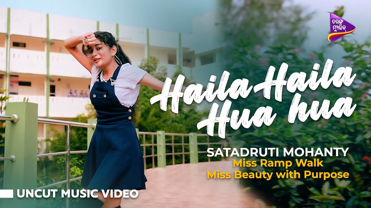 Haila Haila Hua Hua | Uncut Music Video | Satadruti Mohanty | Miss Ramp ...