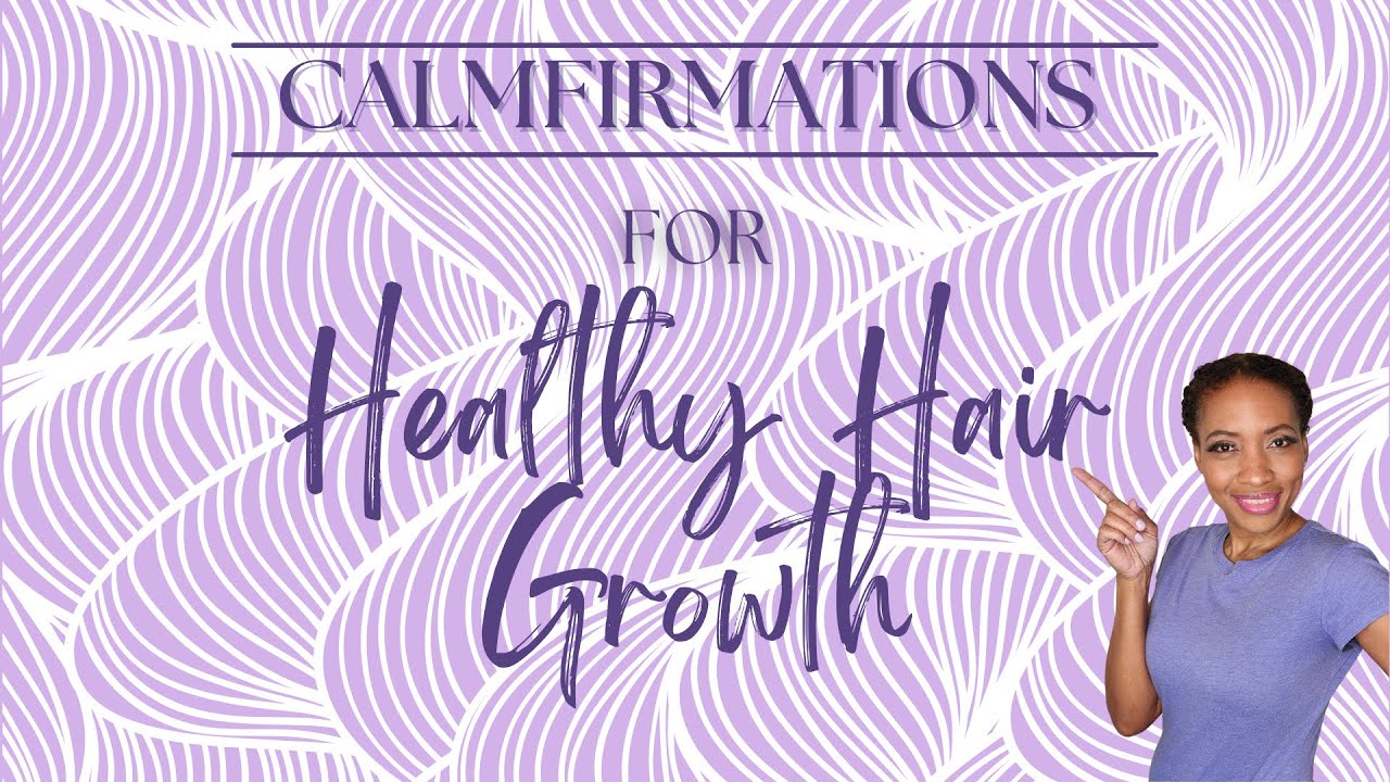 Unlock Your Healthy Hair Growth Mindset with Calmfirmations - YouTube