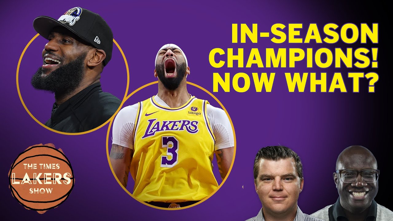 Lakers are In-Season Tournament winners! So? | The Times Lakers Show ...