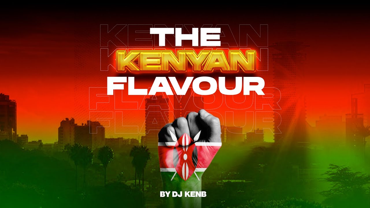 THE KENYAN FLAVOR 05 - DJ KENB [POP x DANCE x RHUMBA x AMAPIANO x AFRO ...