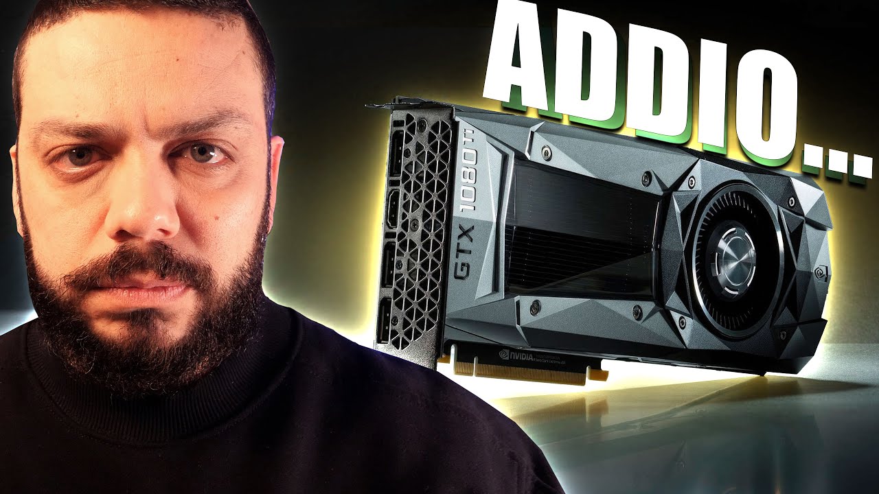 ADDIO PER SEMPRE ALLA GTX 1080TI 😭 - YouTube