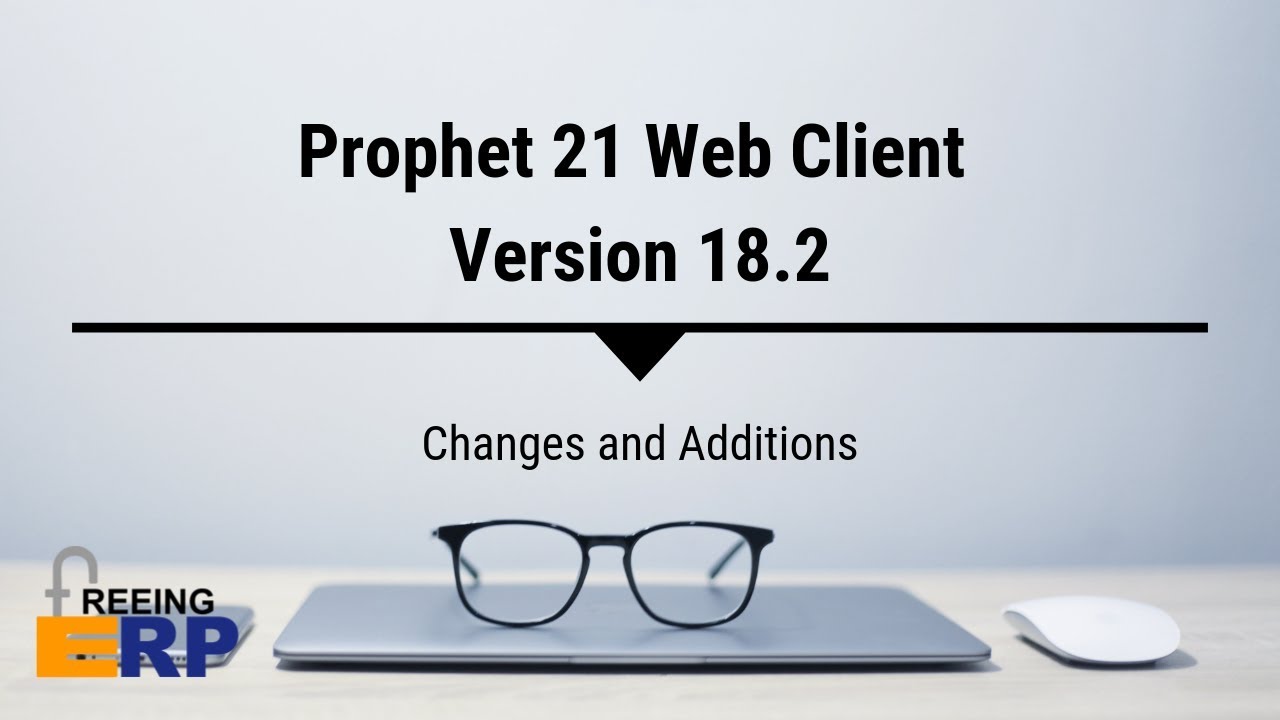P21 Web Client 18.2 | Changes and Additions - YouTube