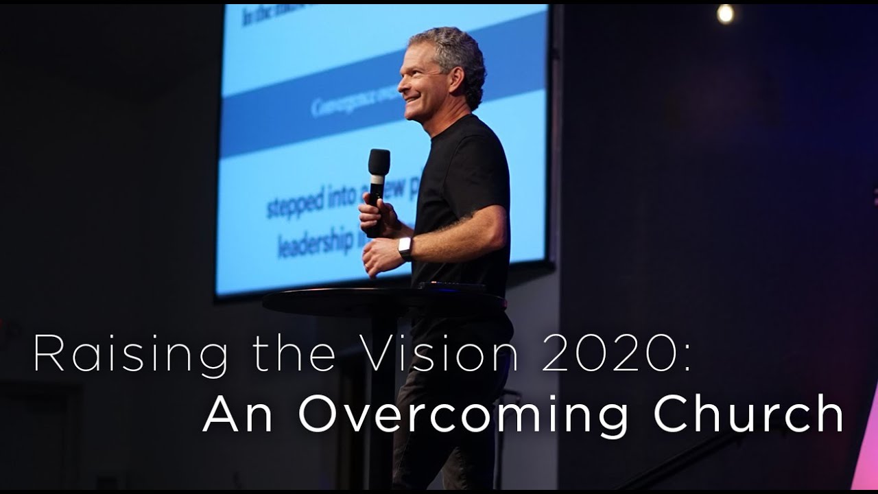 Steve Fish : Raising the Vision 2020: An Overcoming Church - YouTube