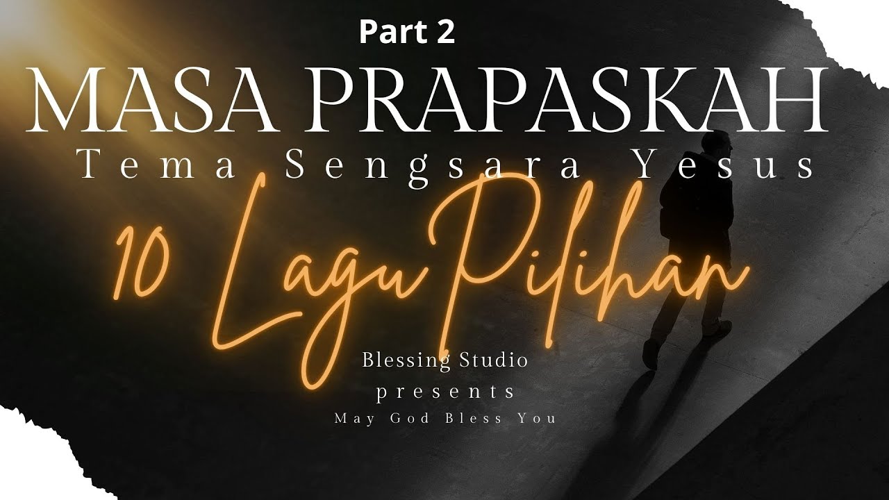 10 Lagu Pilihan Masa Prapaskah (Part 2) Tema Sengsara Yesus Blessing Studio - YouTube