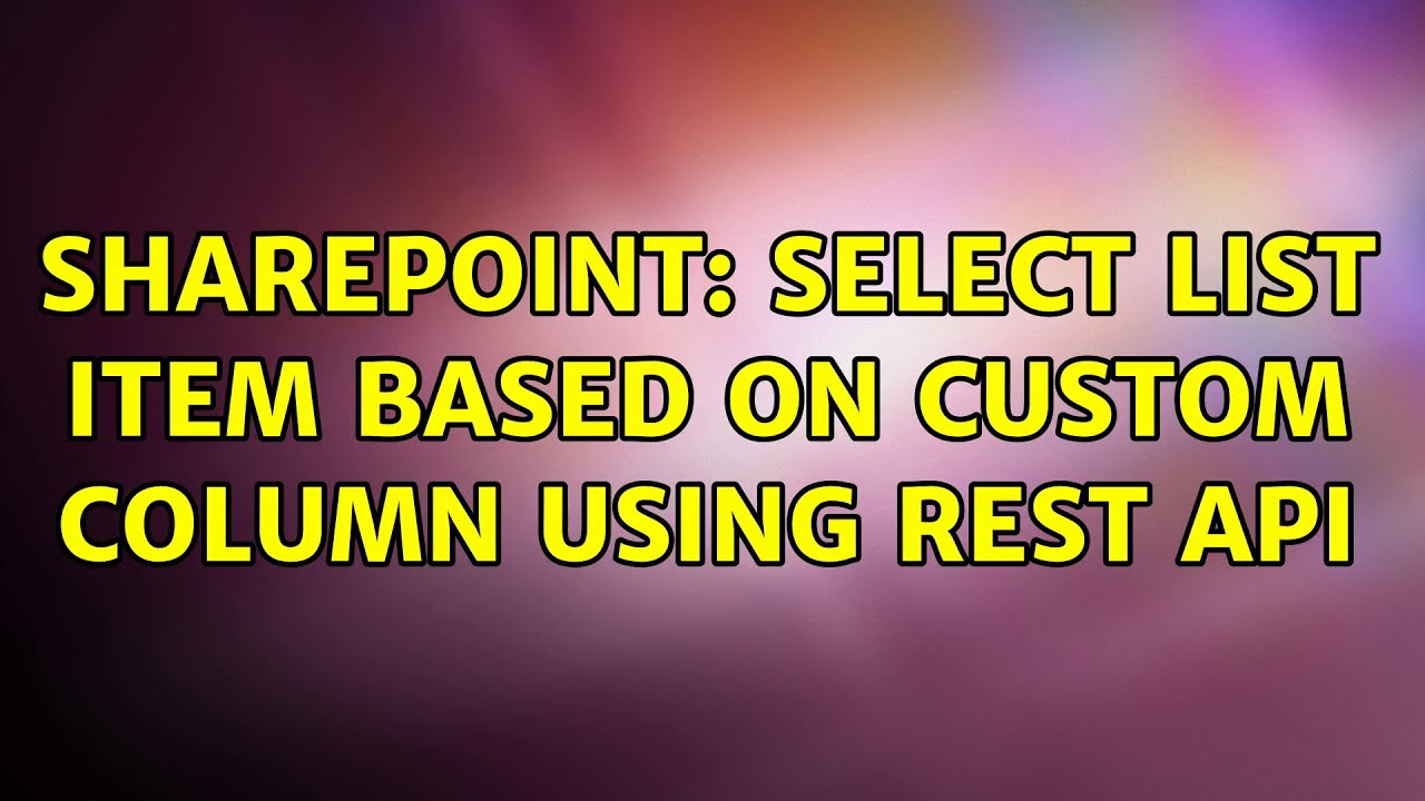 Sharepoint: Select List item based on custom column using rest api ...