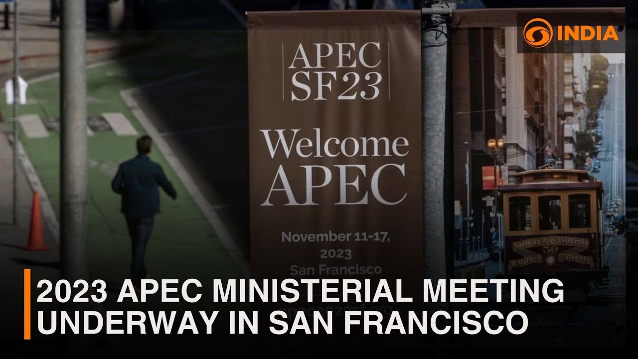 2023 APEC Ministerial Meeting underway in San Francisco - YouTube