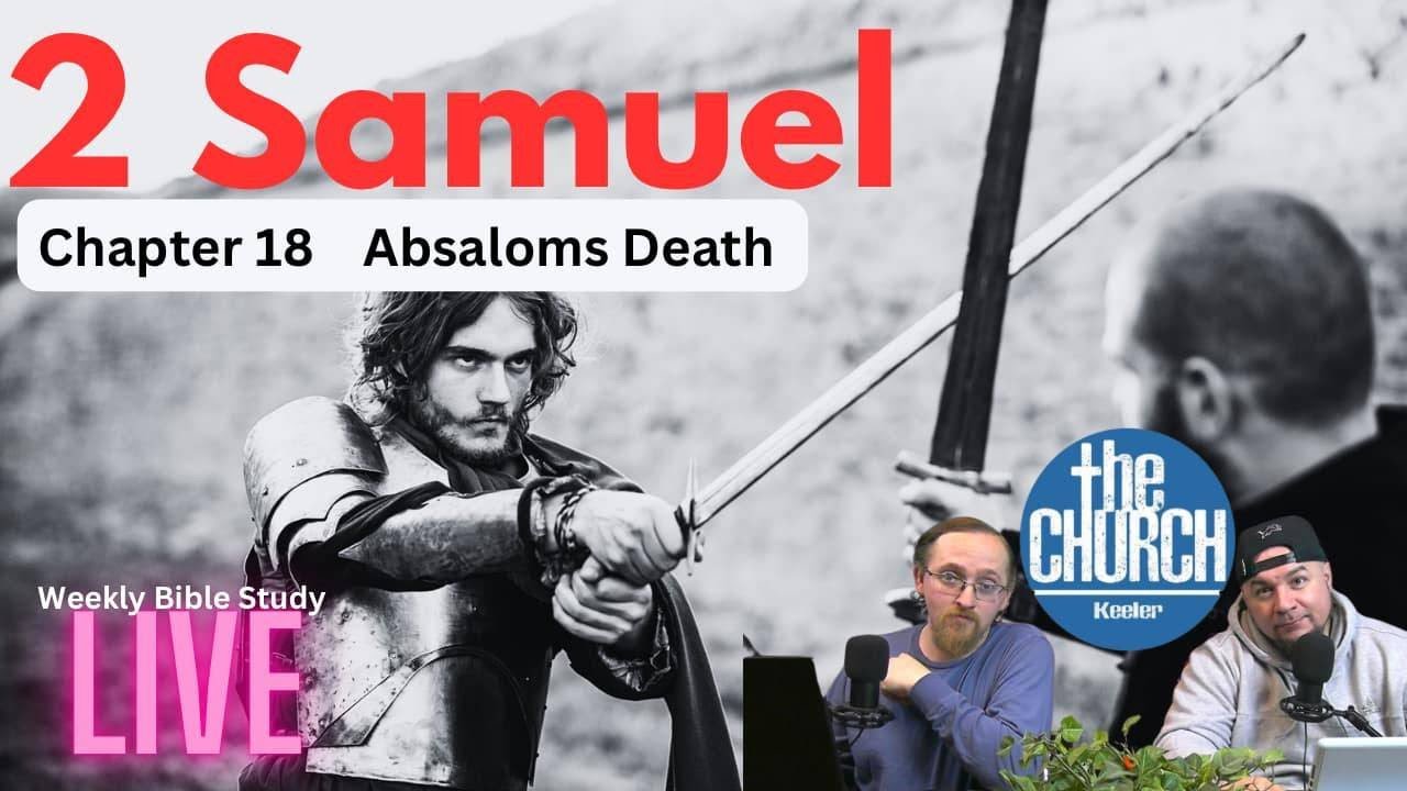 2nd Samuel 18 | Absalom's Defeat | Live discussion with Jesse and Tony ...