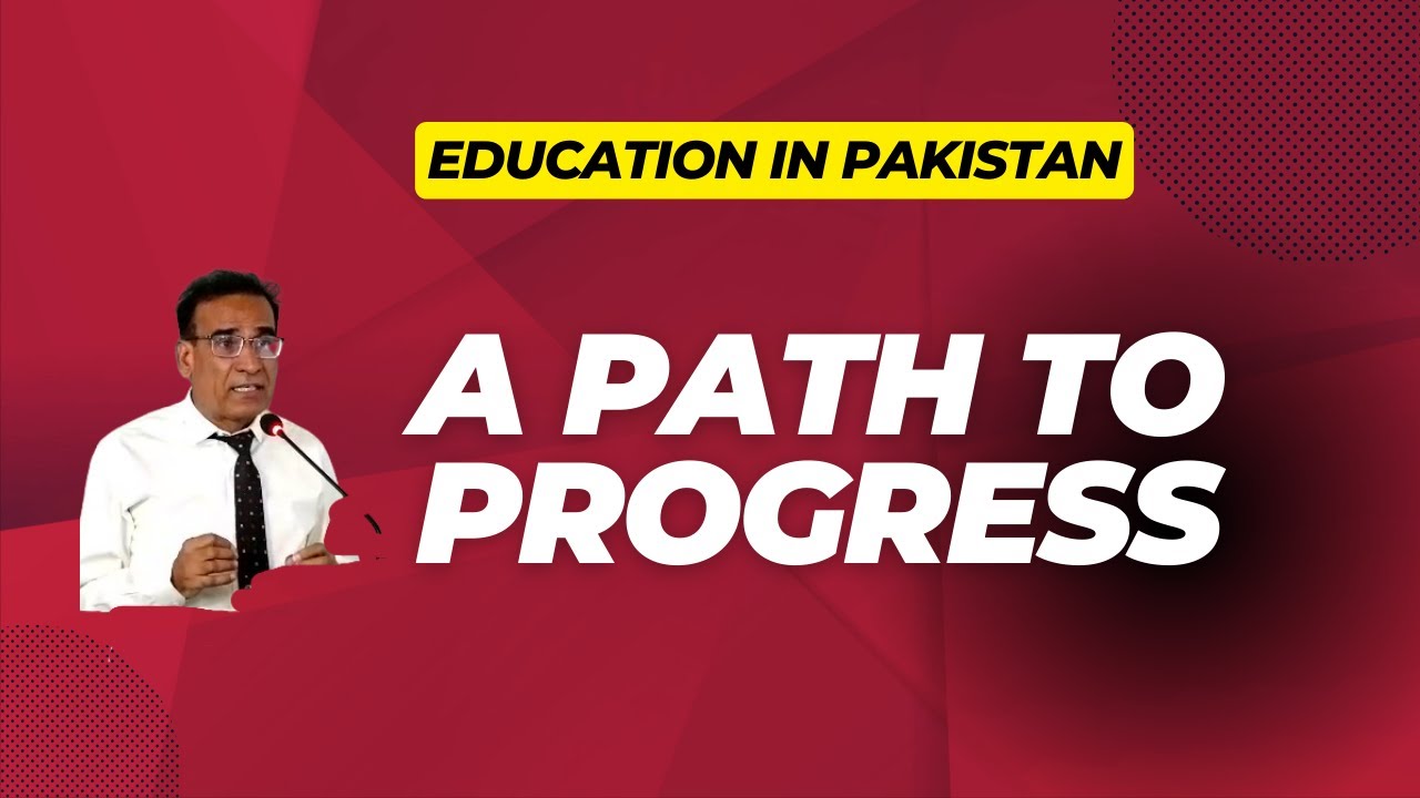Education in Pakistan: A Path to Progress (Focuses on education creating a positive path forward ...