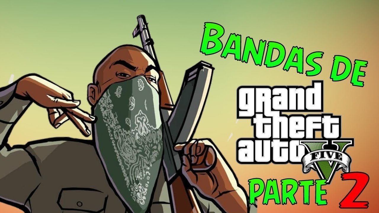 Todas las Bandas de GTA V Parte 2!!!!! - YouTube