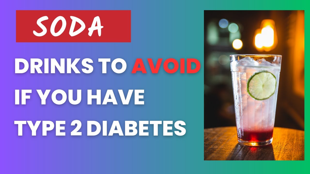 SODA - Drinks That You Should AVOID If You Have Type 2 Diabetes ...