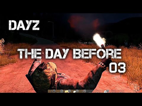 DayZ (V1.28) - The Day Before 03 - YouTube