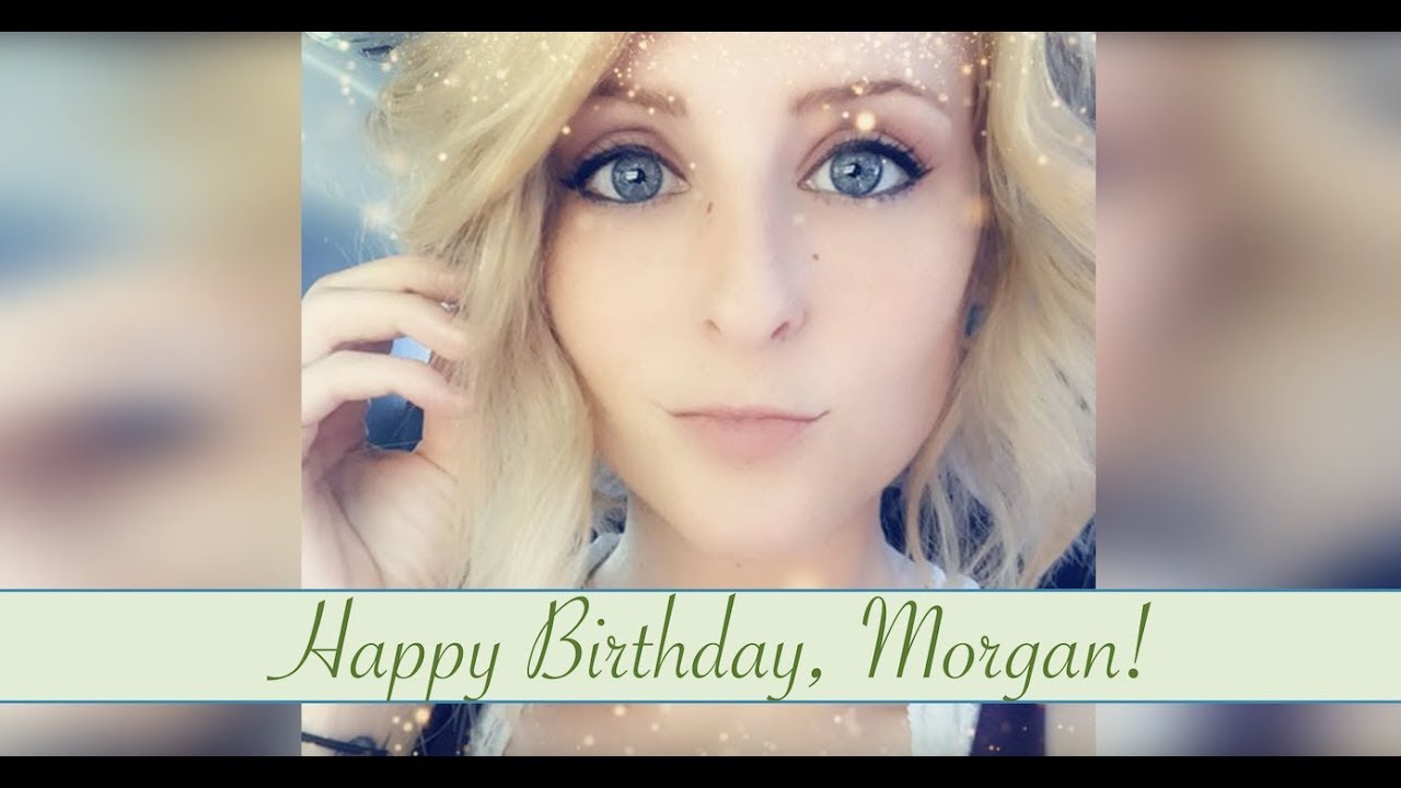 Happy Birthday, Morgan! - YouTube