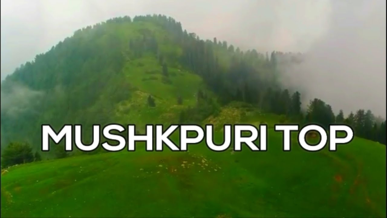 Mushkpuri Top | Best Hiking Track ever - YouTube