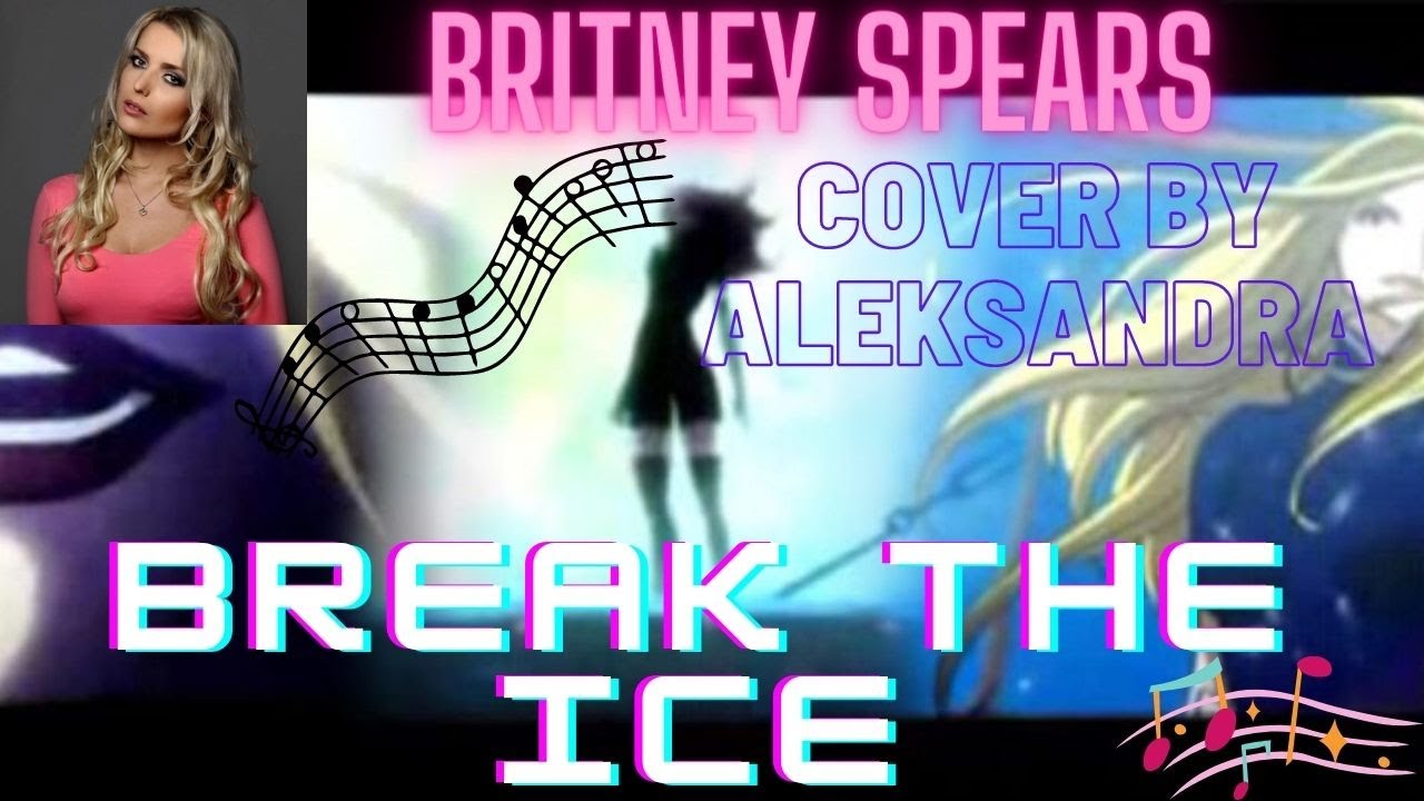 BRITNEY SPEARS - Break The Ice - 2021 cover by Aleksandra! - YouTube