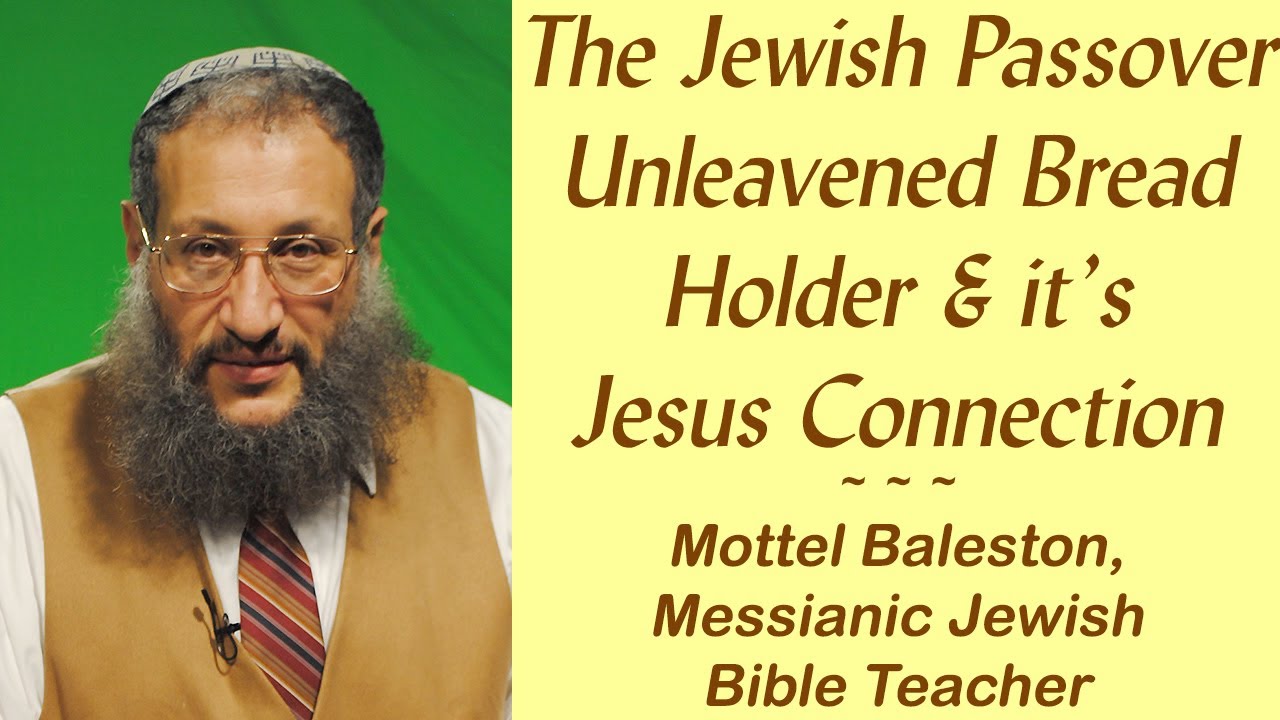 Jewish Passover Bread Connection to Jesus, Messianic Rabbi Mottel ...