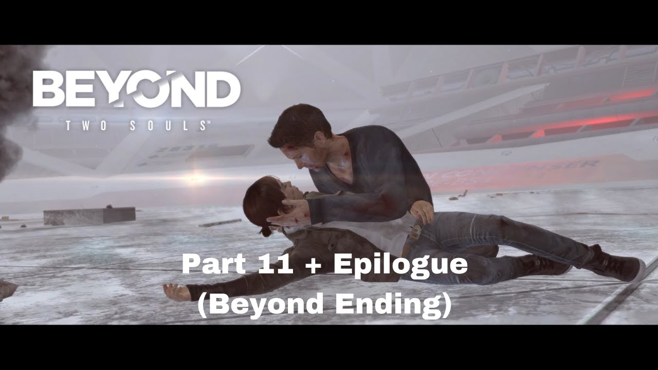 Beyond Two Souls Playthrough Part 11 + Epilogue (Beyond Ending) - YouTube