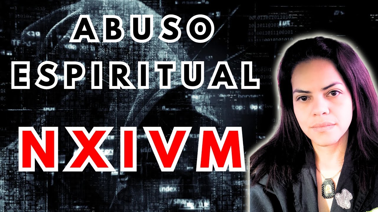 SECTA NXIVM 🕉🚫 | Serie Abuso Espiritual - YouTube