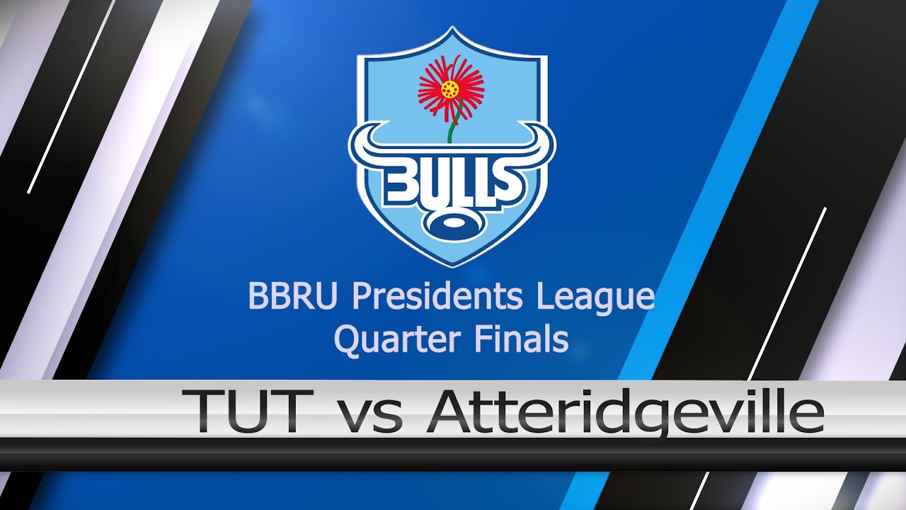 BBRU Presidents League Quarter Finals TUT VS Atteridgeville Rugby ...