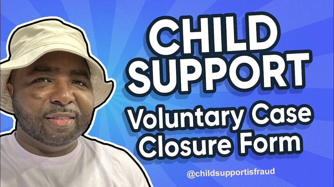 Child Support Voluntary Case Closure Form - YouTube