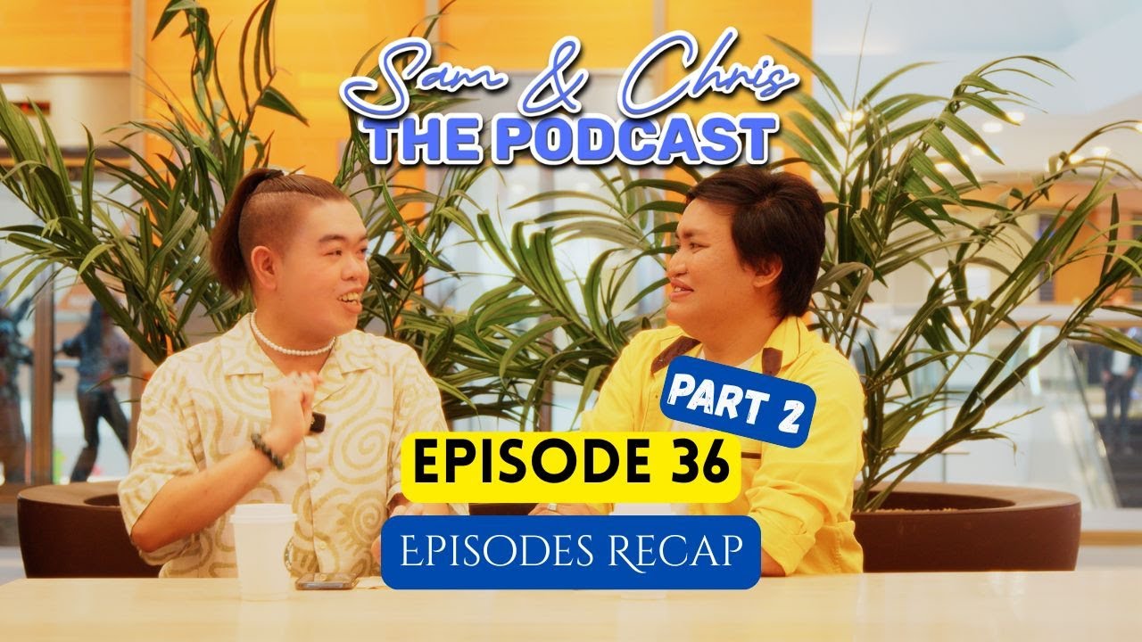 Sam & Chris - The Podcast | Year 2 - Episode 36 - Part 2 - YouTube