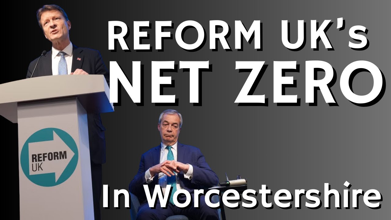 Reform UK's Net Zero Policy for Worcestershire Has Everyone Talking ...