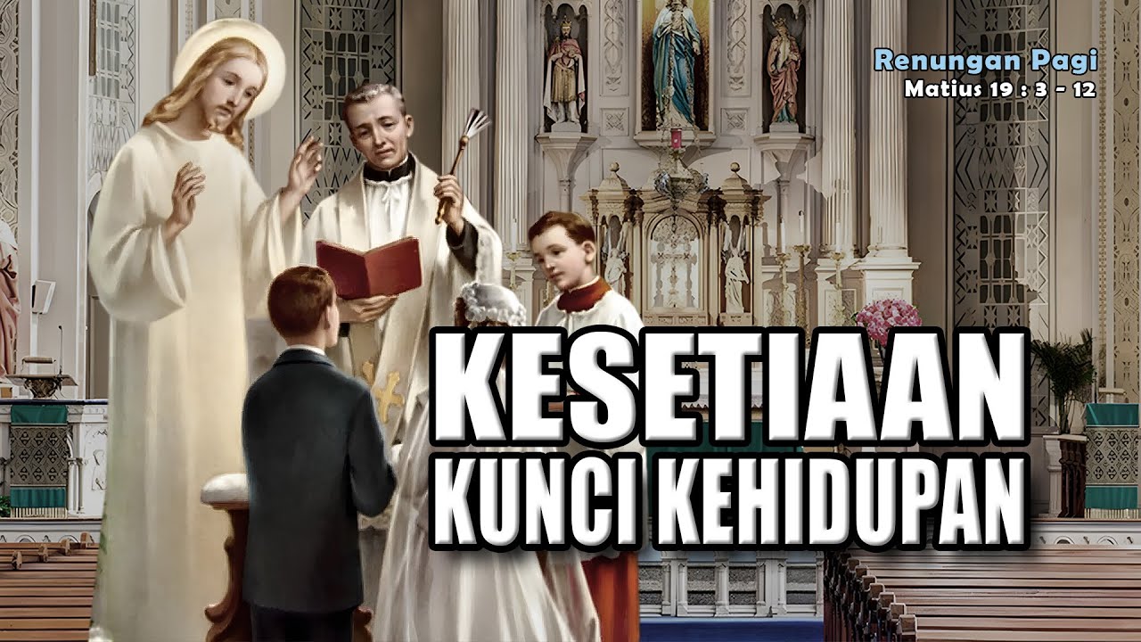 RENUNGAN PAGI - KESETIAAN KUNCI KEHIDUPAN - MATIUS 19 : 3 - 12 - YouTube