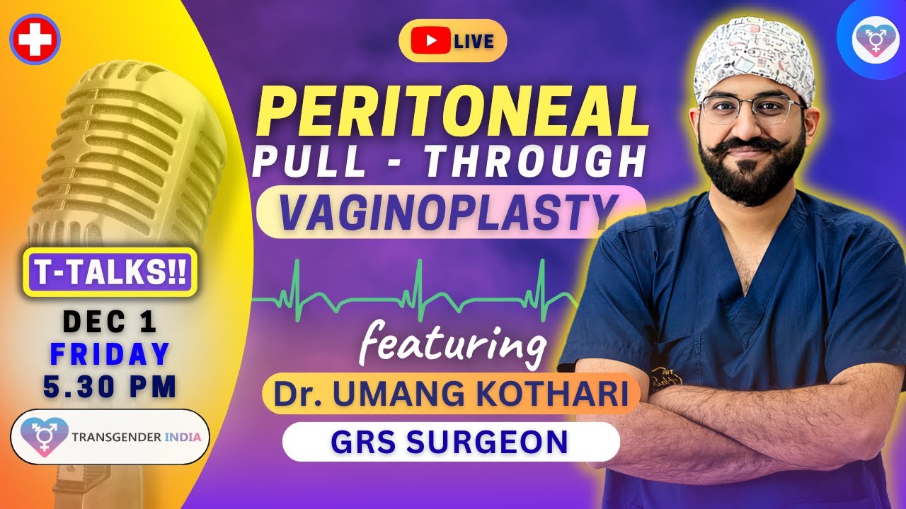 T-Talks "Peritoneal Pull-through Vaginoplasty" with Dr. Umang Kothari | GRS Surgeon | Q and A ...