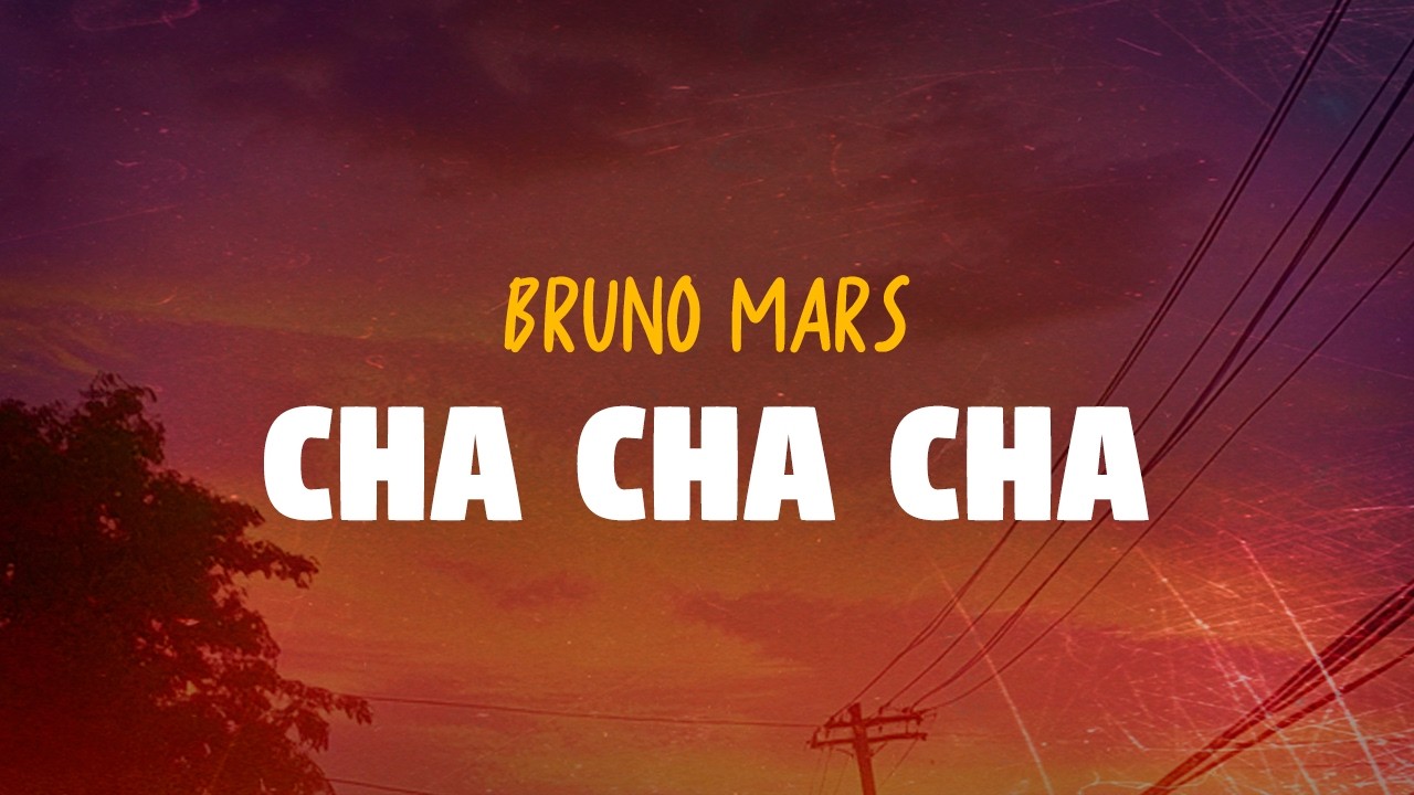 Bruno Mars - Cha Cha Cha (Lyrics) - YouTube