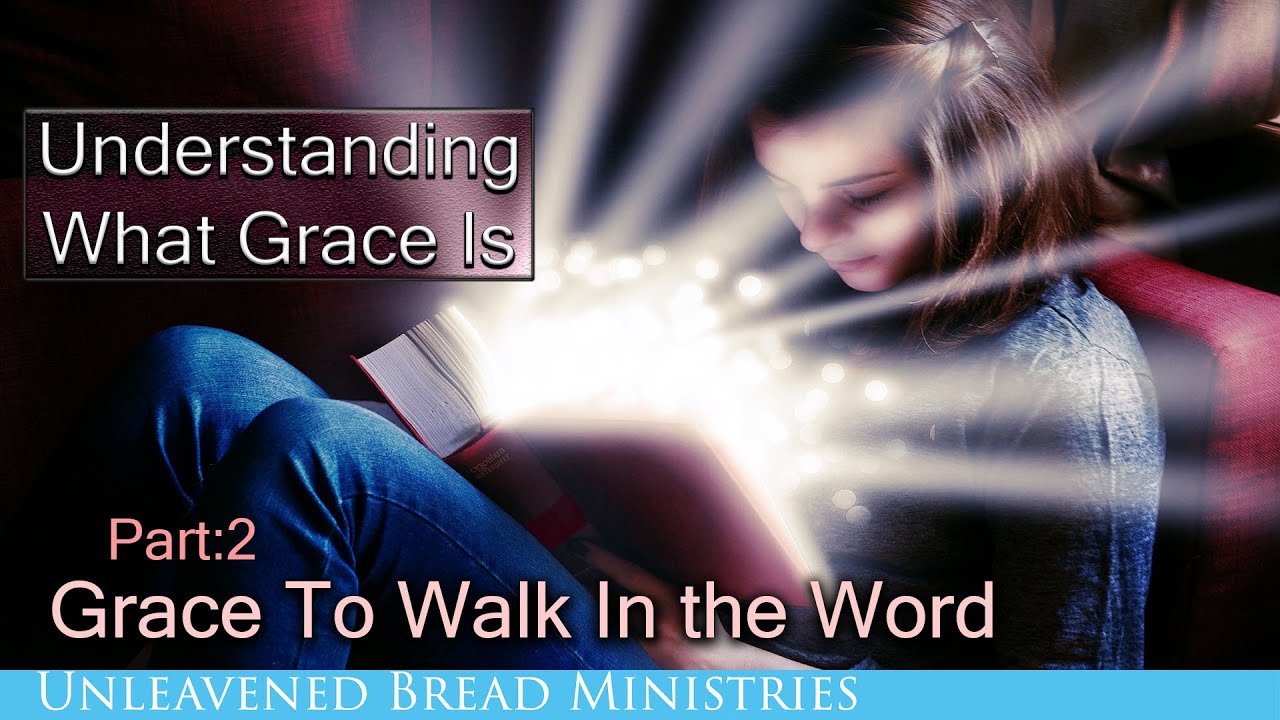 Understanding What Grace is to Walk in the Word | Grace to Walk in the ...