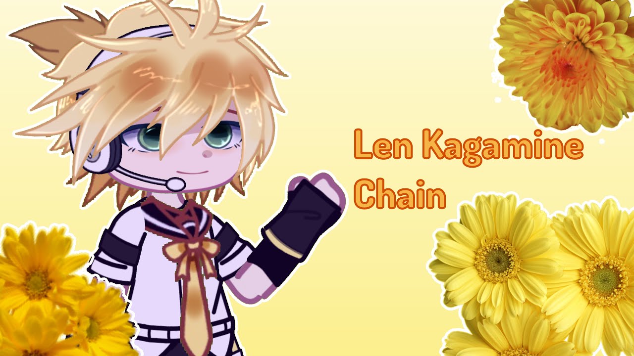 Len Kagamine Chain || Pls join || Vocaloid || Gacha Club || # ...