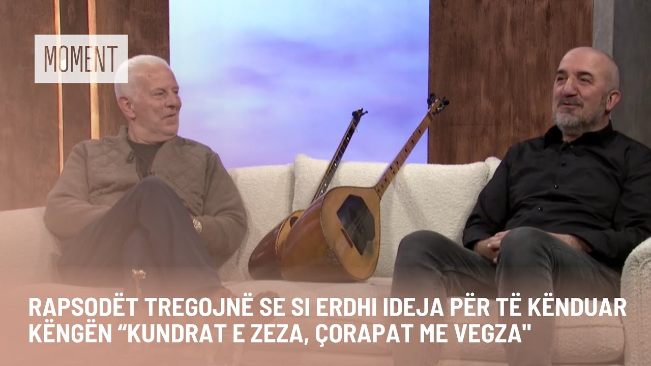 Rapsodët tregojnë se si erdhi ideja për të kënduar këngën “Kundrat e ...