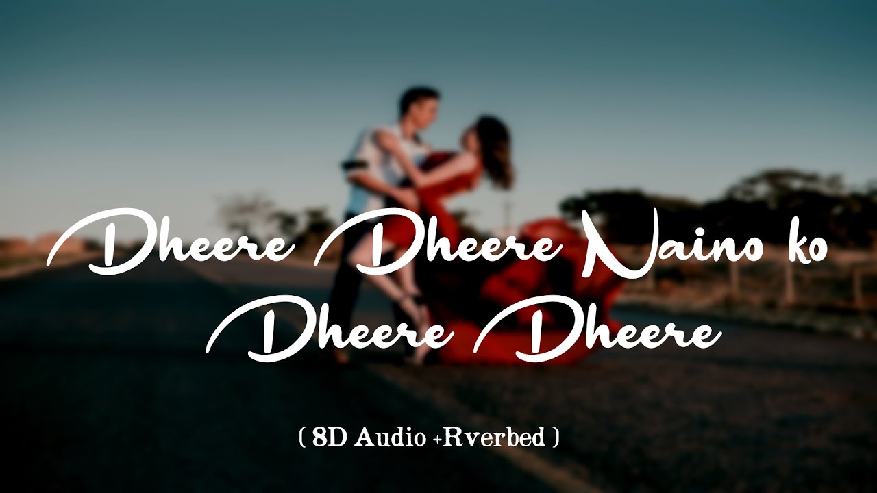 Dheere Dheere Naino Ko Dheere Dheere (8D Audio) | Saibo | Shreya ...
