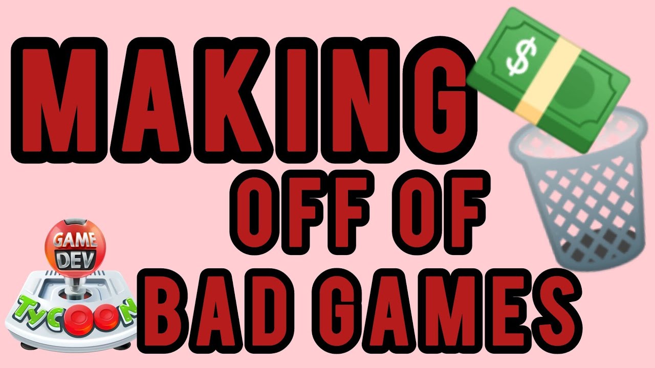 Developing very bad games... for a profit! | Game Dev Tycoon - YouTube