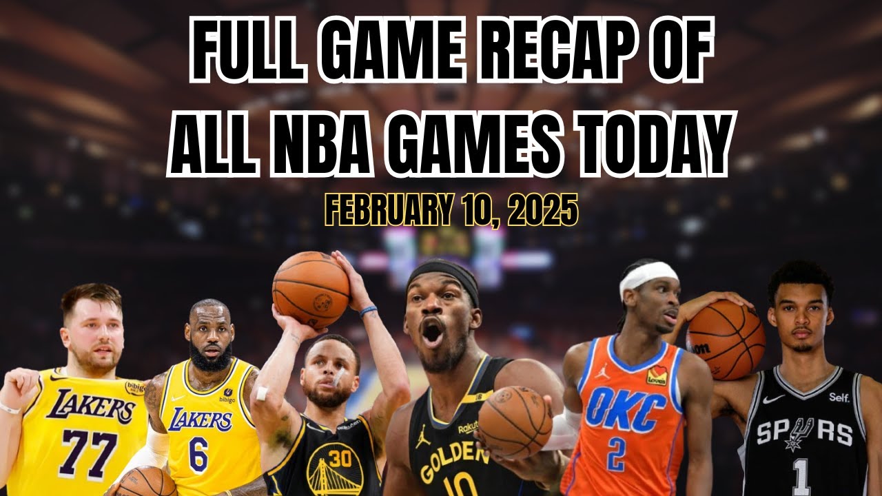 FULL GAME RECAPS OF ALL NBA GAMES TODAY | FEBRUARY 10, 2025 - YouTube