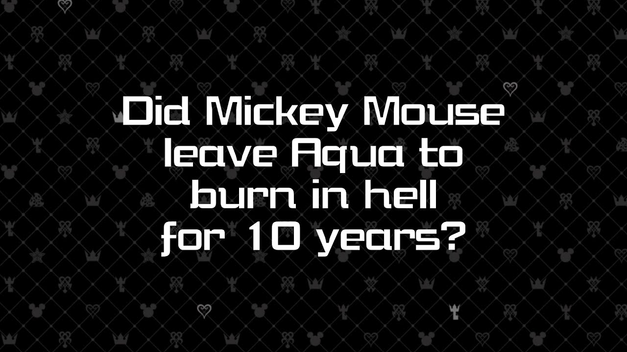 Did Mickey Mouse leave Aqua to burn in hell for 10 years? - YouTube