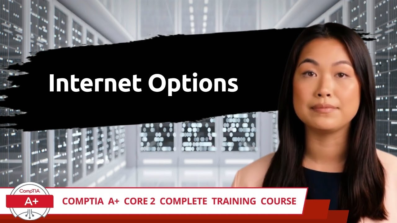 CompTIA A+ Core 2 (220-1102) | Internet Options | Exam Objective 1.4 ...