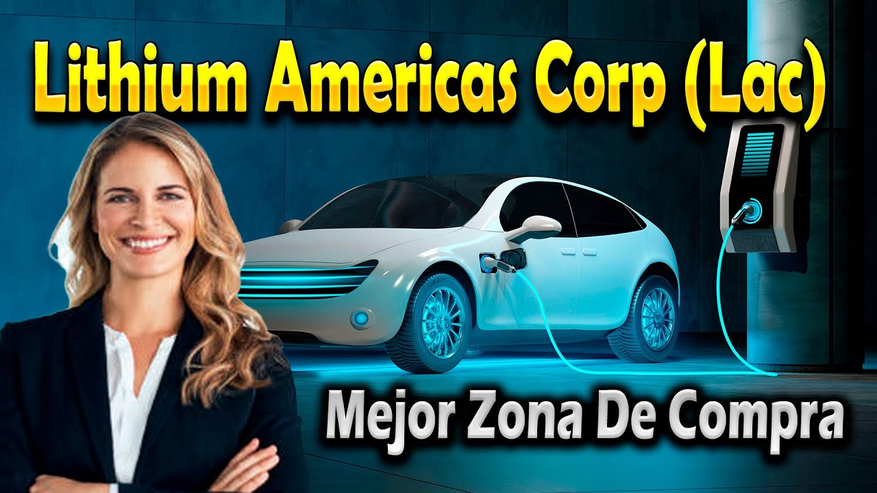 Lithium Americas Corp (LAC) Una Oportunidad o Riesgo de Inversión 🔥 ...