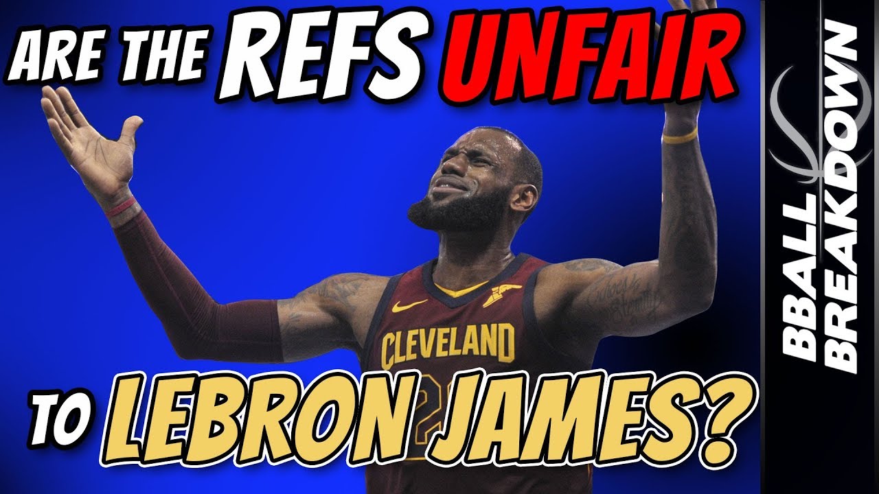 Are The Refs UNFAIR to LEBRON JAMES? - YouTube