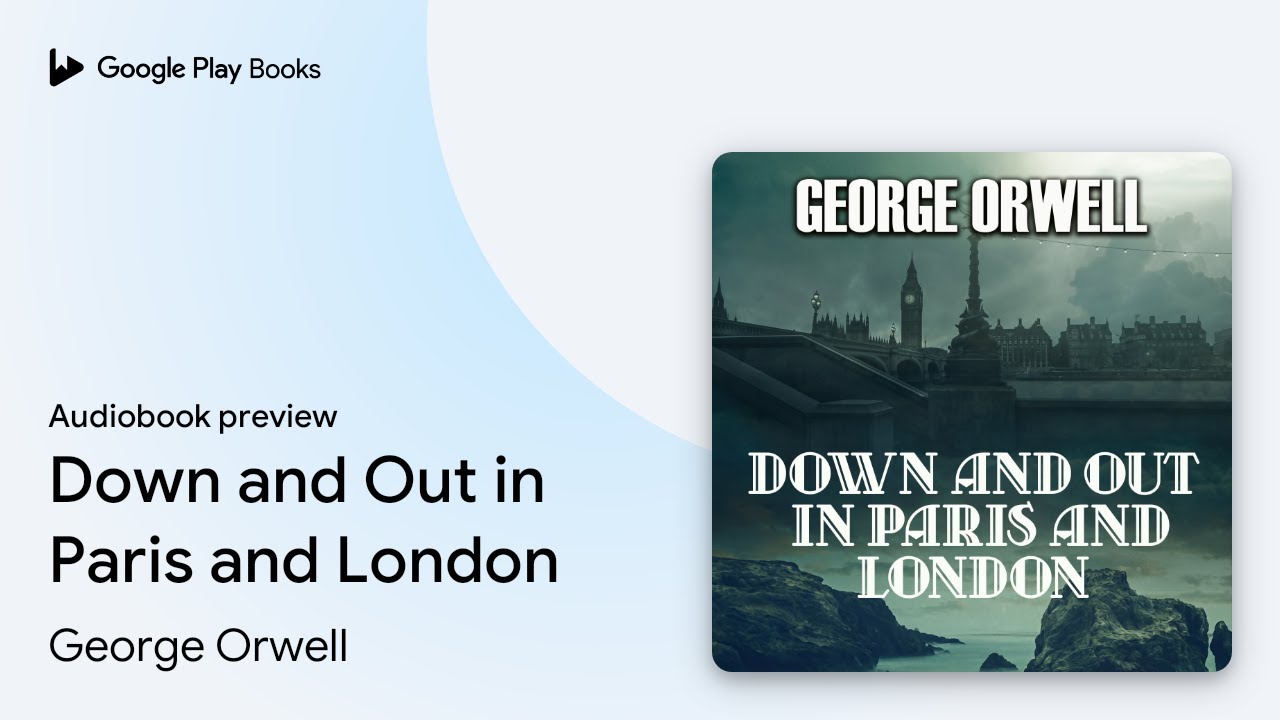 Down and Out in Paris and London by George Orwell · Audiobook preview ...
