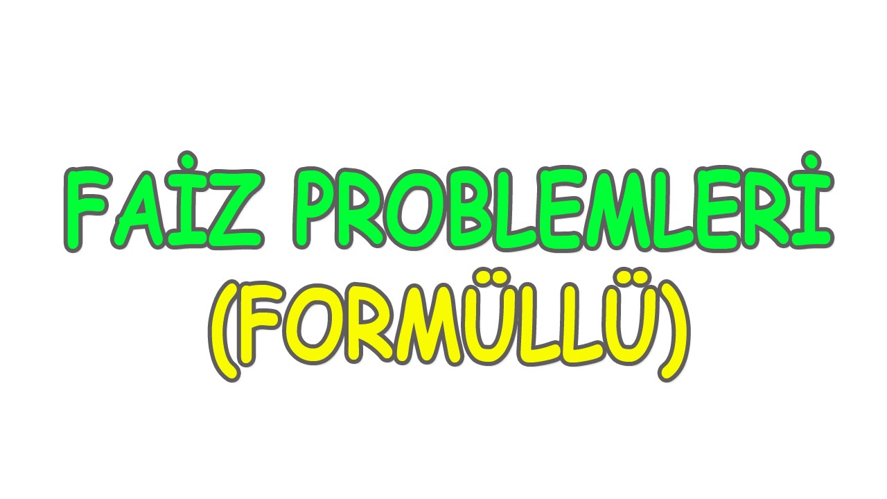 FAİZ PROBLEMLERİ (Formüllü) - YouTube